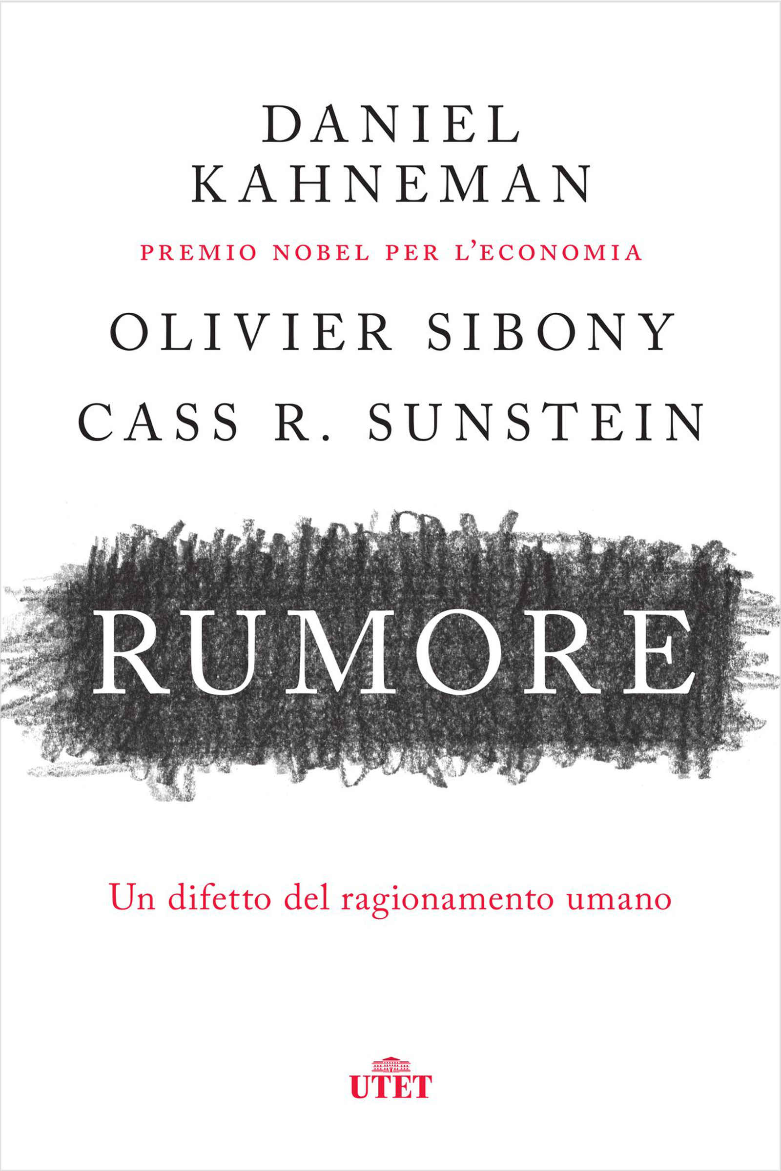 Rumore (2021) di Kanheman, Sibony e Sunstein - Recensione del libro