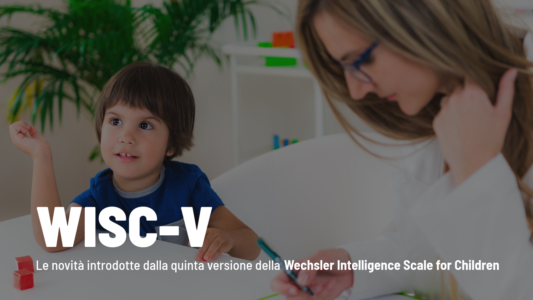 WISC-V: la nuova Wechsler Intelligence Scale for Children