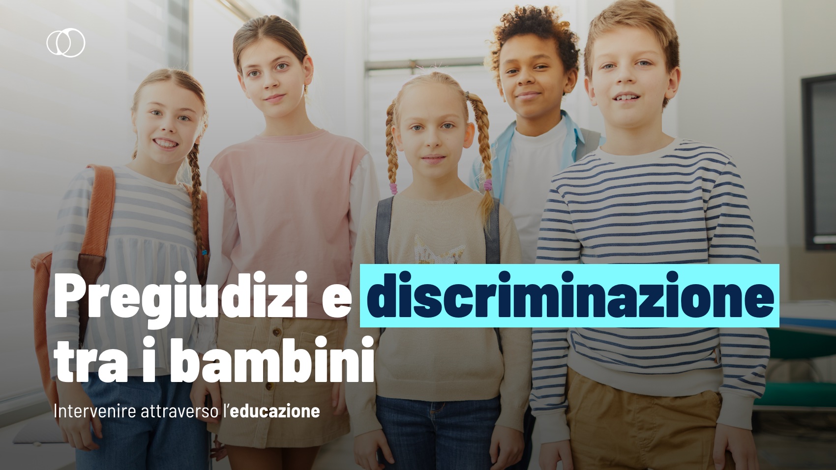 Pregiudizi e discriminazione tra i bambini: come intervenire