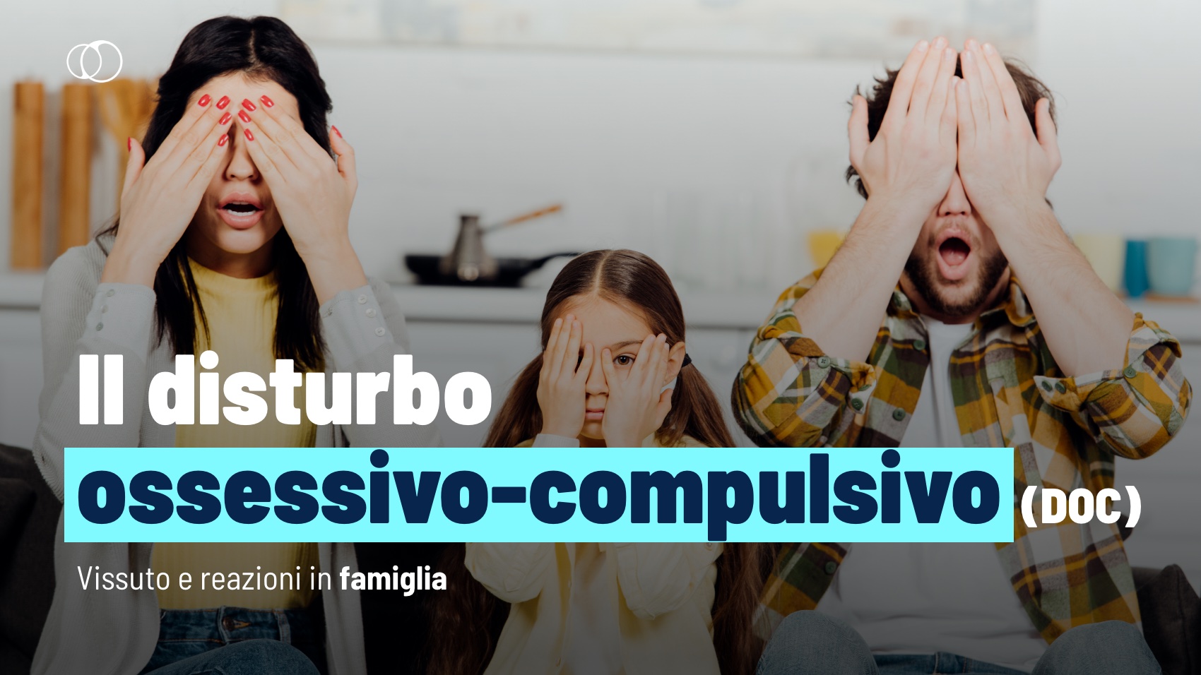 Disturbo ossessivo compulsivo (DOC): dalla parte dei familiari
