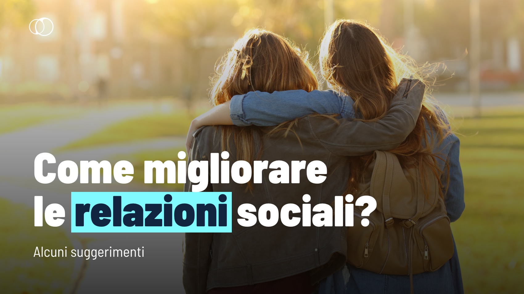 Migliorare le relazioni interpersonali: alcuni suggerimenti